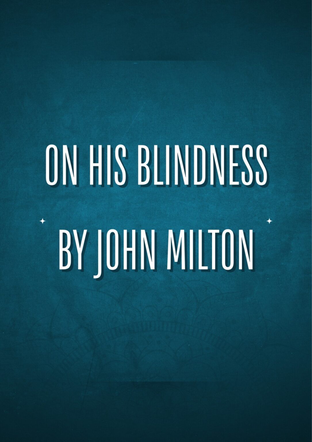 Summary of On His Blindness By John Milton